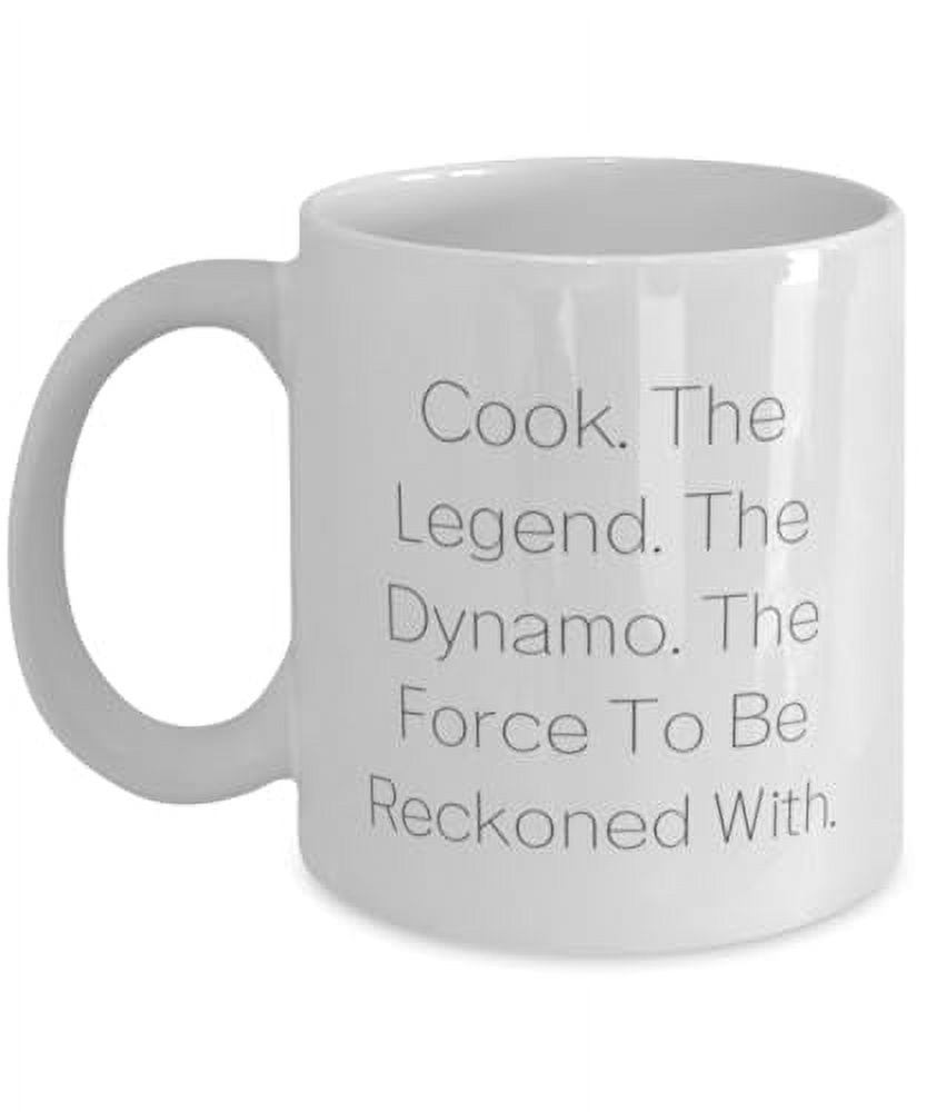 Joke Cook 15oz Mug, Cook. The Legend. The Dynamo. The Force To Be ...