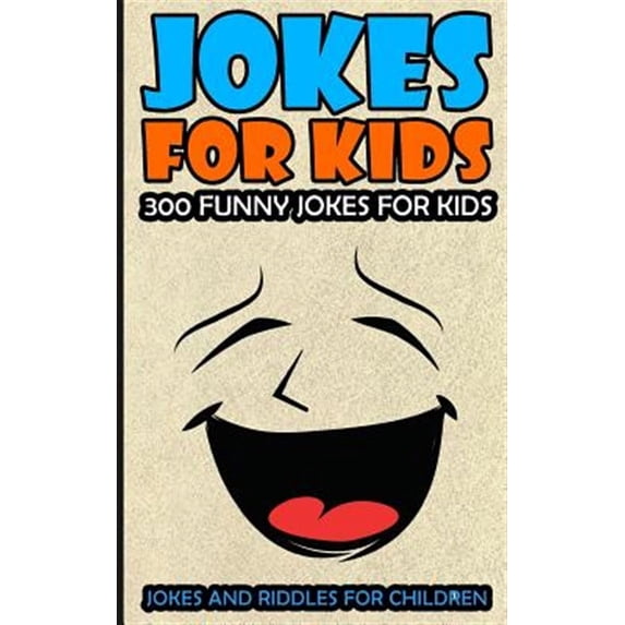 Jokes for Kids : Kids Jokes: 300 Funny Jokes for Kids - Walmart.com