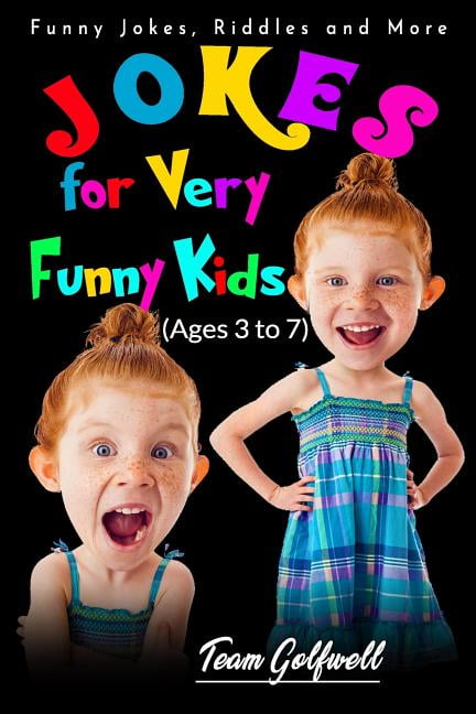 Jokes for Very Funny Kids (Ages 3 to 7) Jokes for Very Funny Kids (Ages ...