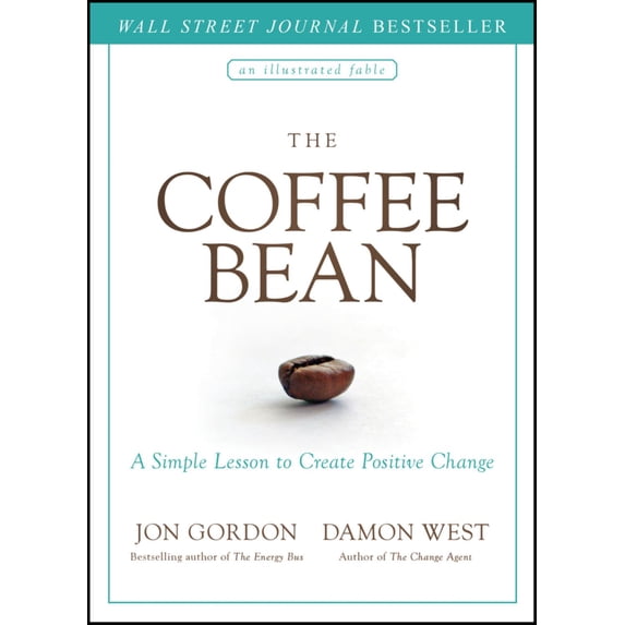 Jon Gordon: The Coffee Bean: A Simple Lesson to Create Positive Change ...