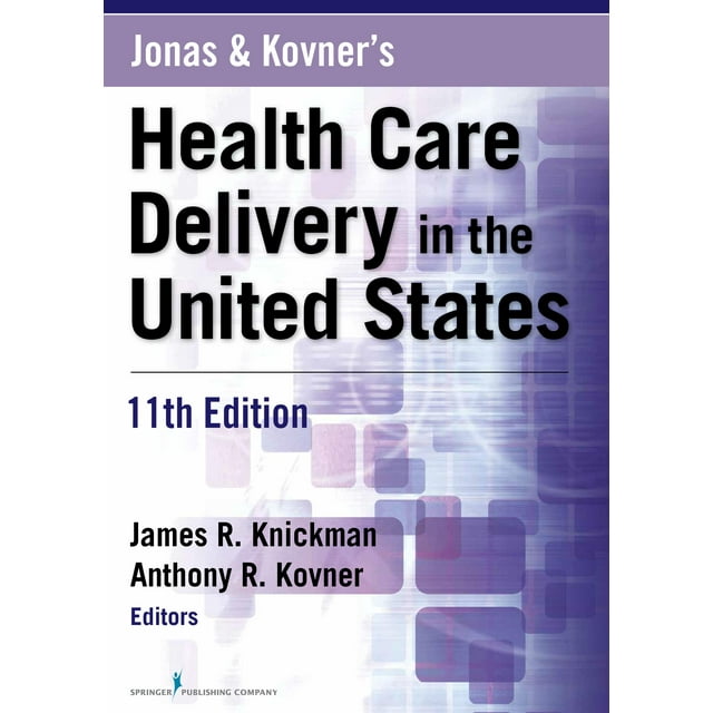 Jonas and Kovner's Health Care Delivery in the United States, 11th ...