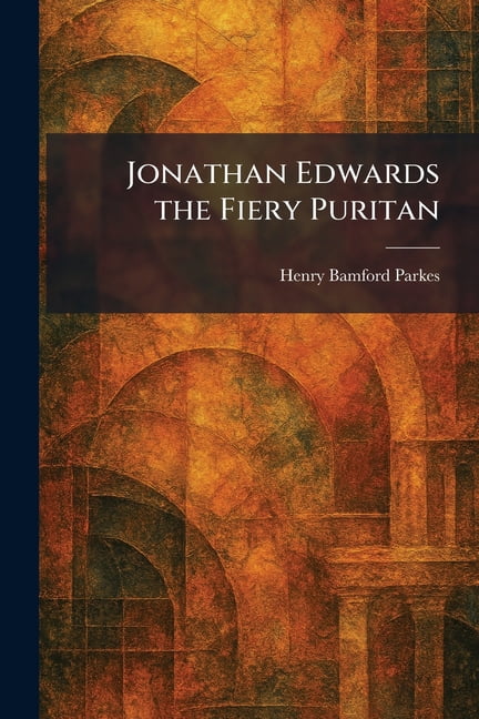 Jonathan Edwards the Fiery Puritan, (Paperback) - Walmart.com