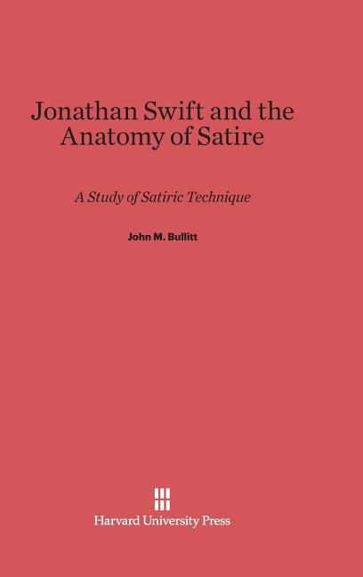 Jonathan Swift and the Anatomy of Satire: A Study of Satiric Technique ...