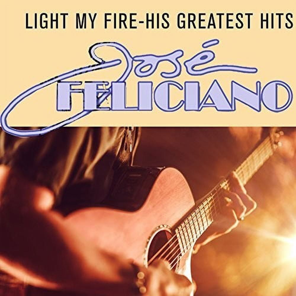Jose Feliciano - Light My Fire-His Greatest Hit - Music & Performance ...