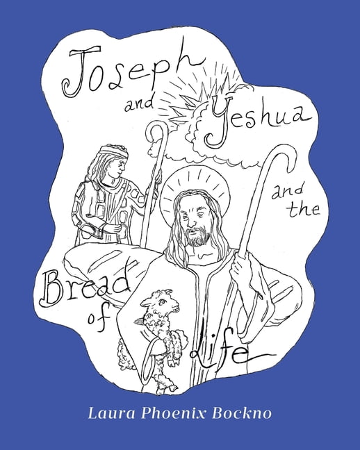 Joseph and Yeshua and The Bread of Life, (Paperback) - Walmart.com