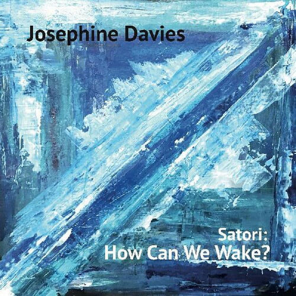 Josephine Davies - Satori: How Can We Wake - Music & Performance ...