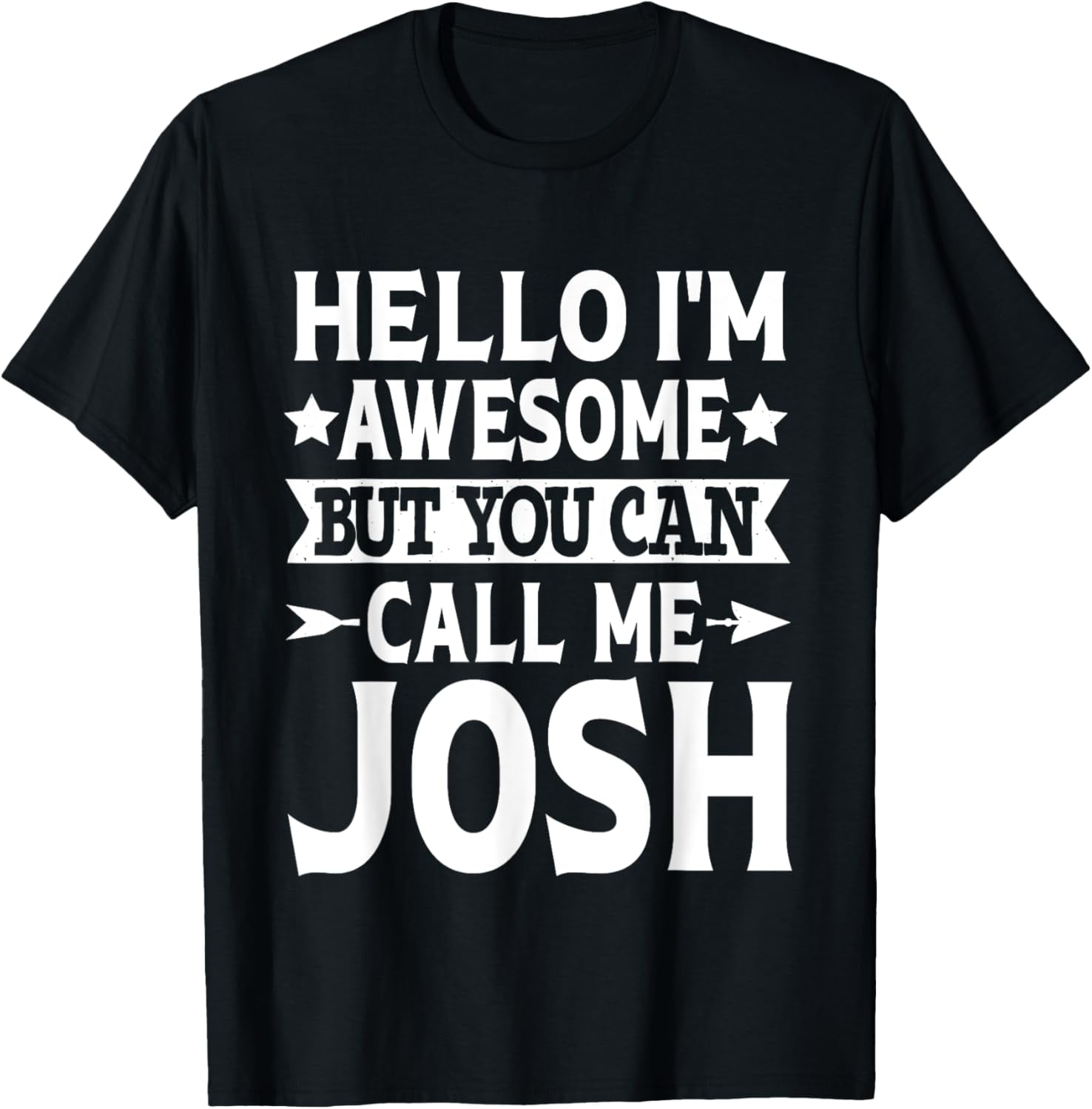Josh - Funny Men First Name Hello I'm Awesome Call Me Josh T-Shirt ...