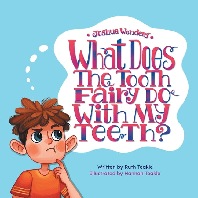 Joshua Wonders: What Does the Tooth Fairy Do With My Teeth? - Walmart.com