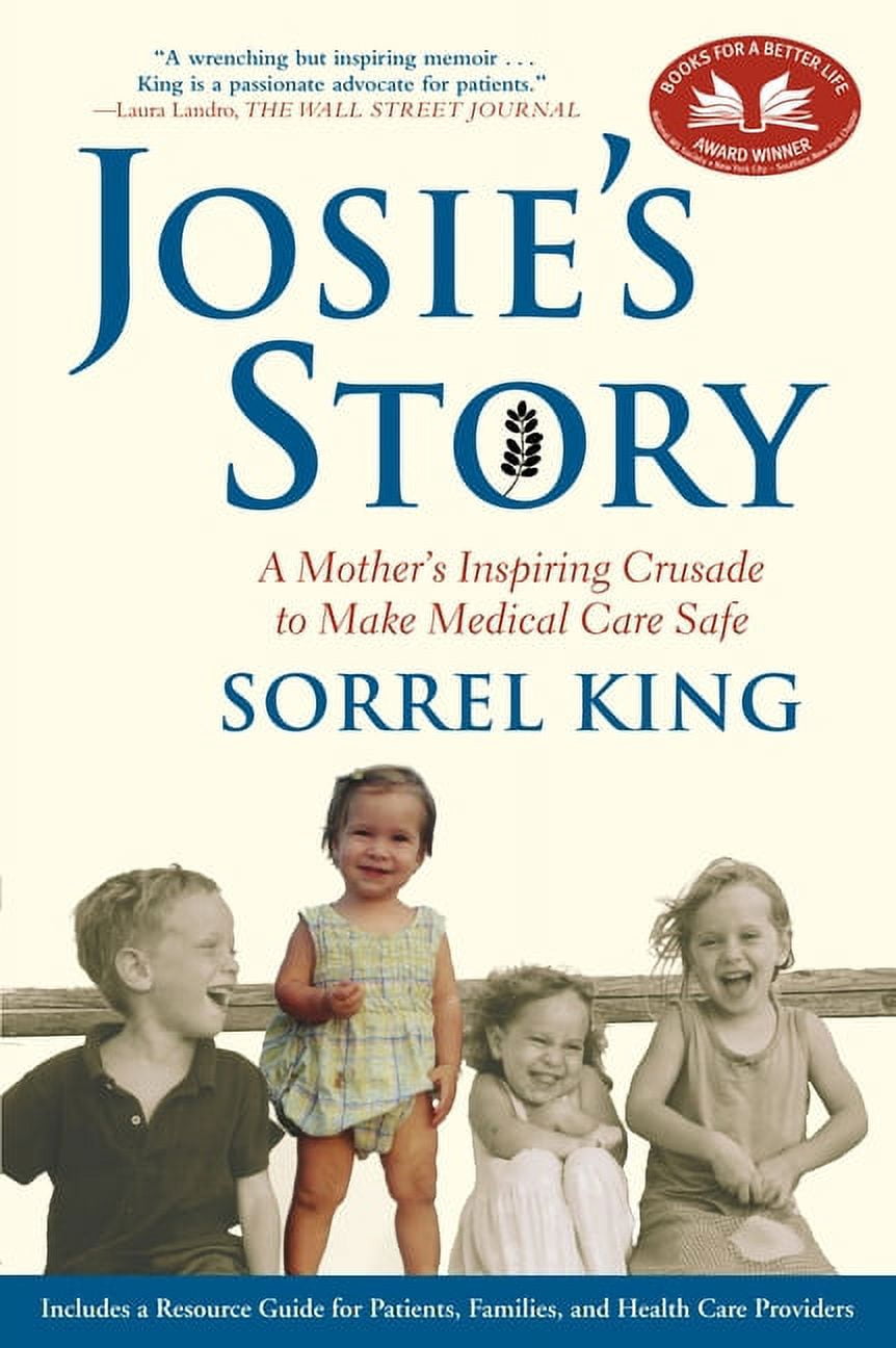 Josie's Story: A Mother's Inspiring Crusade to Make Medical Care Safe ...