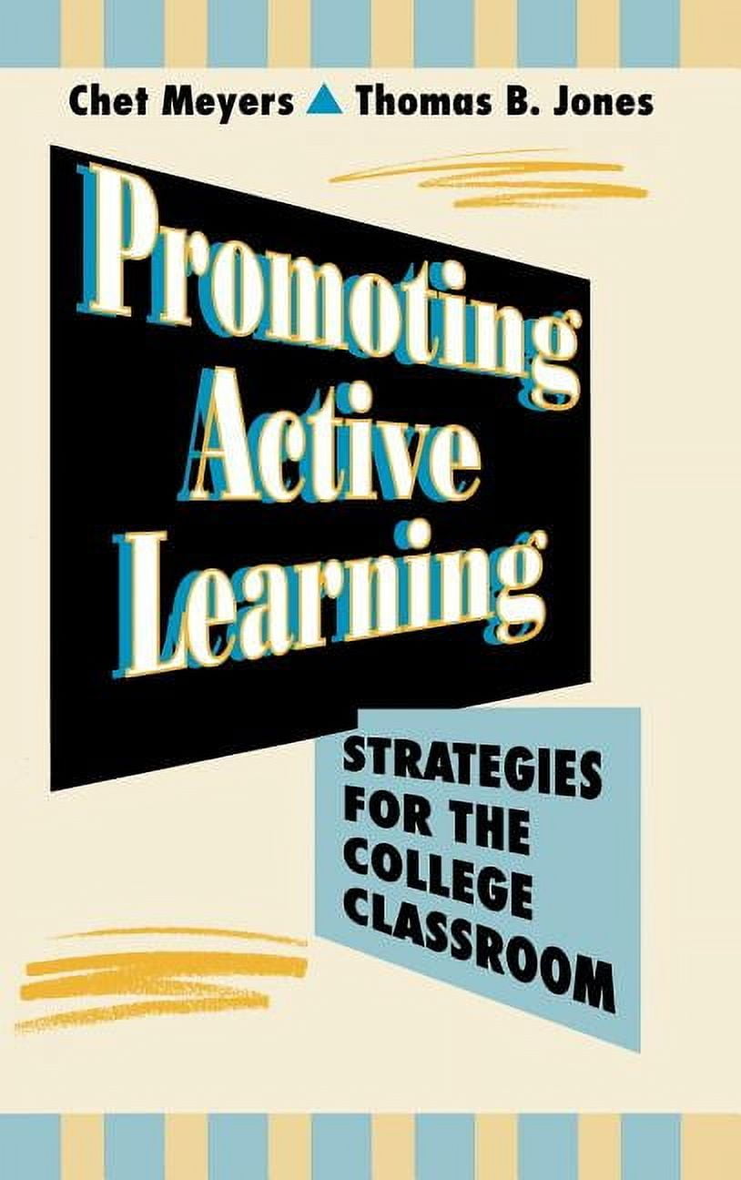 Jossey-Bass Higher and Adult Education Series: Promoting Active Learning: Strategies for the ...