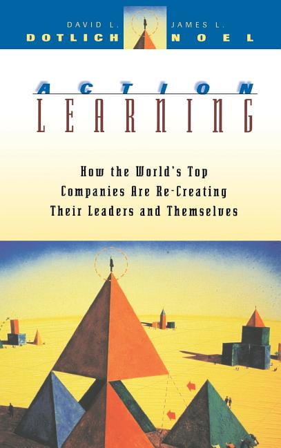 Jossey-Bass Leadership: Action Learning: How the World's Top Companies ...