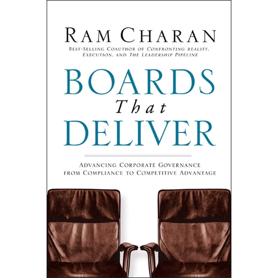 Jossey-Bass Leadership Boards That Deliver: Advancing Corporate ...
