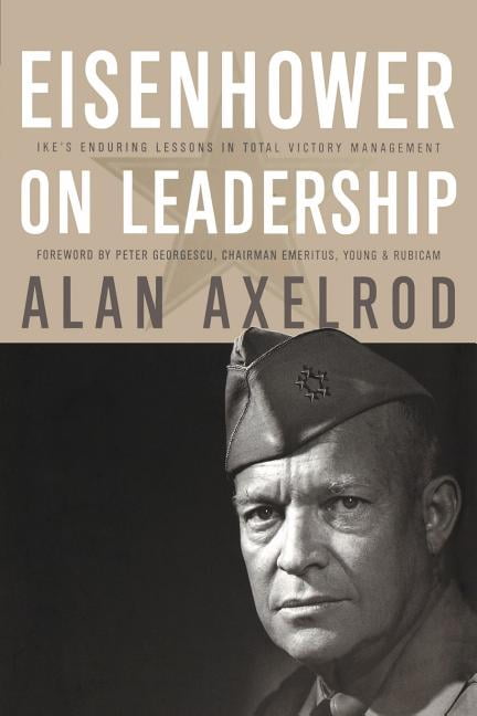 Jossey-Bass Leadership Eisenhower on Leadership: Ike's Enduring Lessons ...