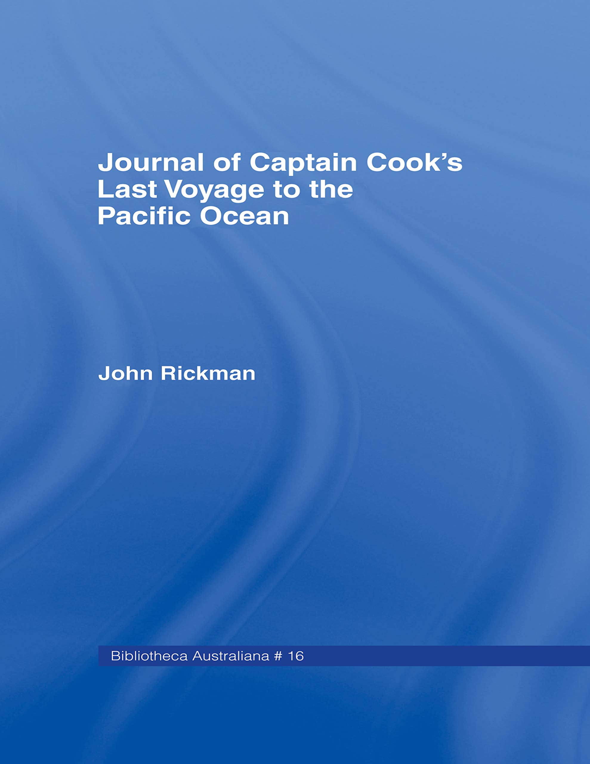 Journal of Captain Cook's Last Voyage: On Discovery; Performed in the ...