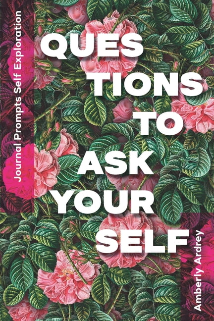 Journal Prompts Self Exploration - Questions to Ask Yourself ...