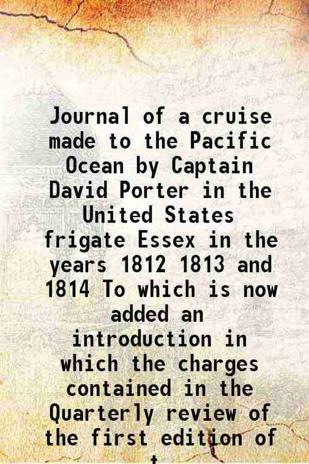 Journal of a cruise made to the Pacific Ocean by Captain David Porter ...