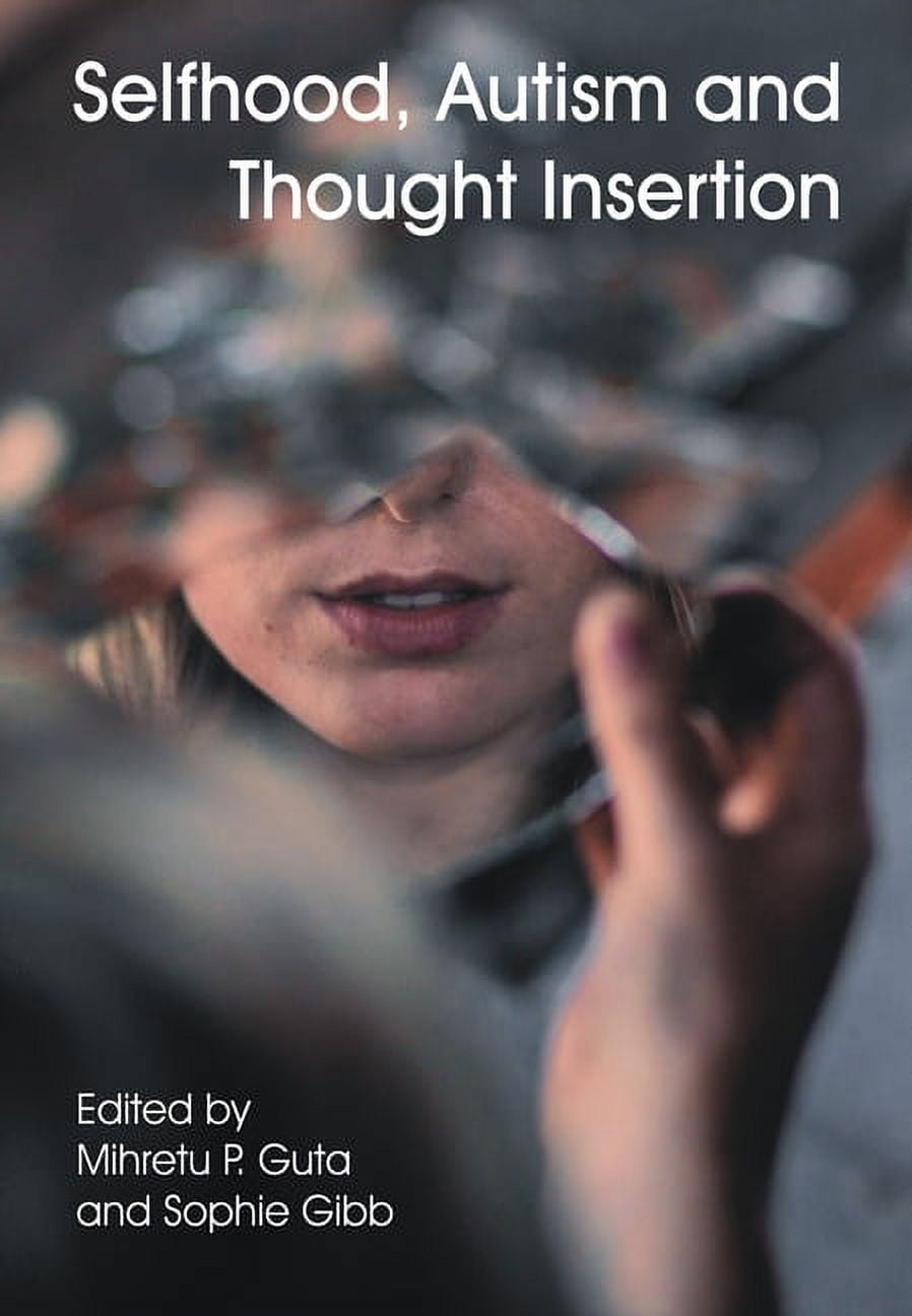 Journal of Consciousness Studies: Selfhood, Autism and Thought Insertion (Paperback) - Walmart.com