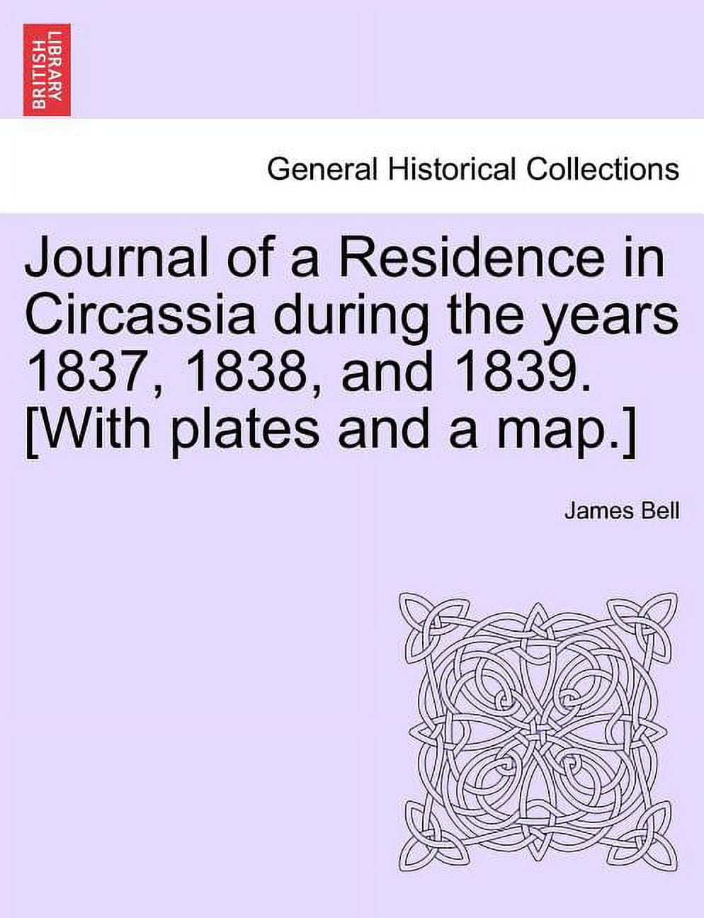 Journal of a Residence in Circassia During the Years 1837, 1838, and ...