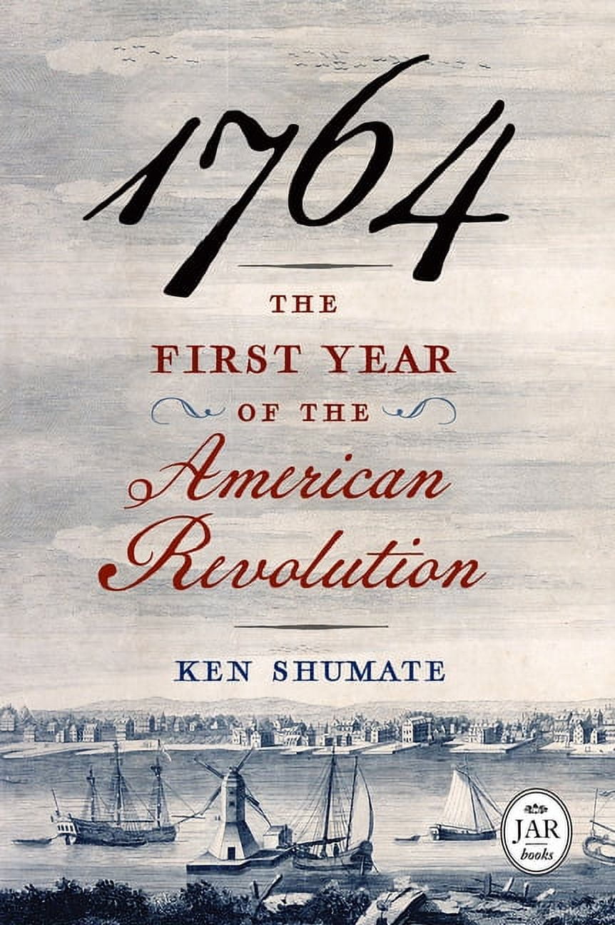 Journal of the American Revolution Books: 1764—The First Year of the ...