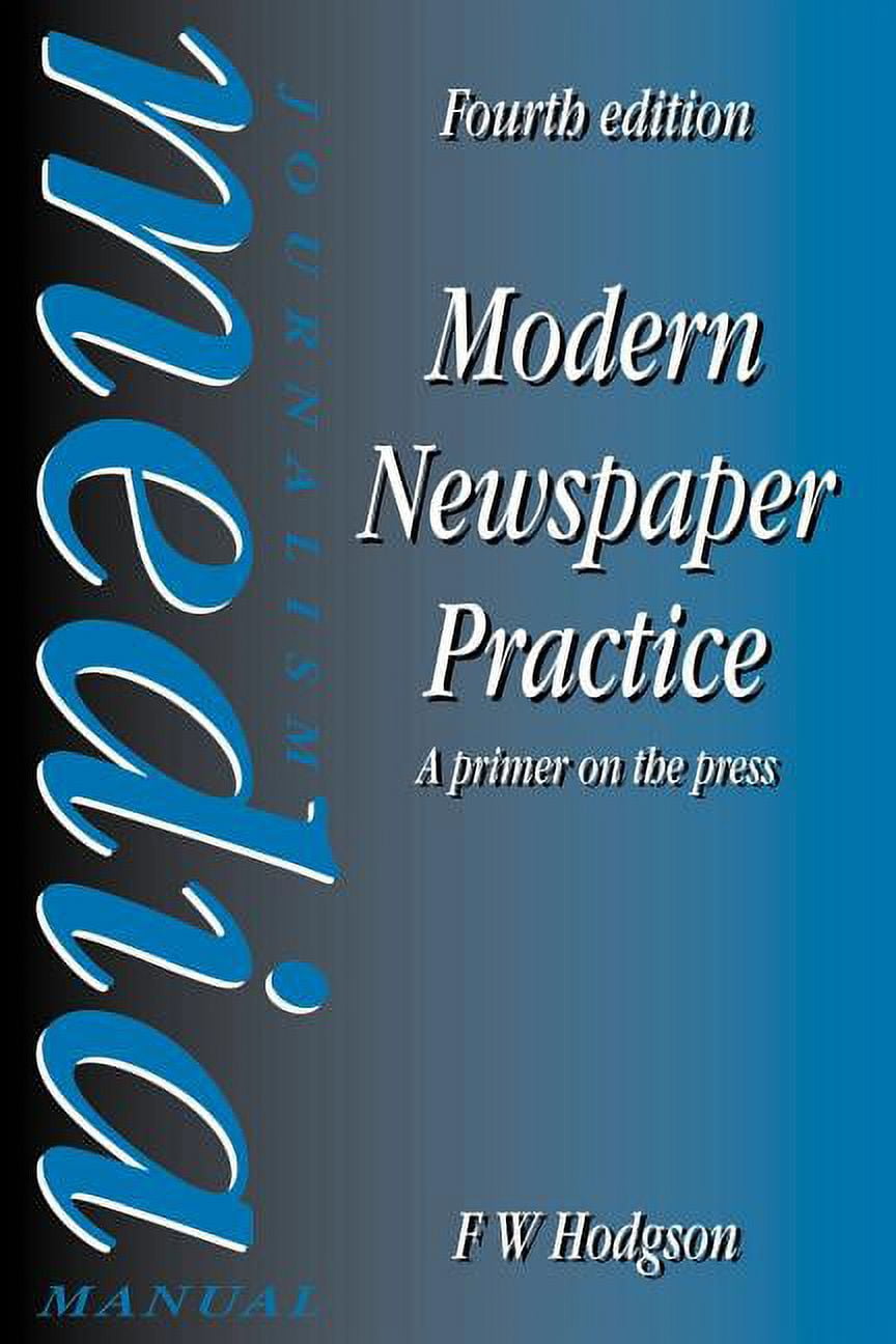Journalism Media Manual Modern Newspaper Practice: A primer on the ...