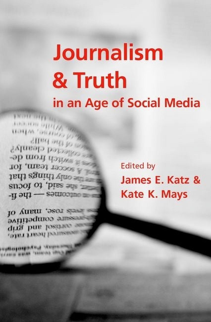 Journalism and Truth in an Age of Social Media, (Paperback) - Walmart ...