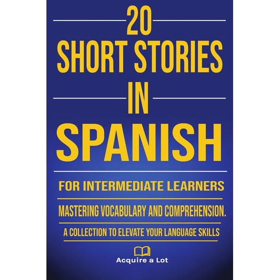 The Journey to Fluency: 20 Short Stories in Spanish for Intermediate ...