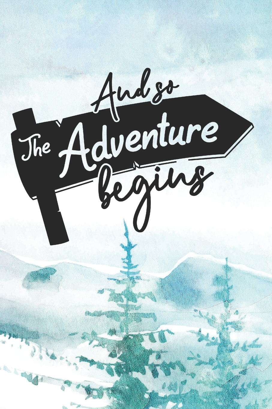 Journey Notebook: And So The Adventure Begins: Hiking Planner With ...
