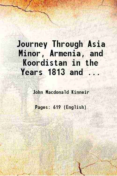 Journey Through Asia Minor, Armenia, and Koordistan in the Years 1813 ...