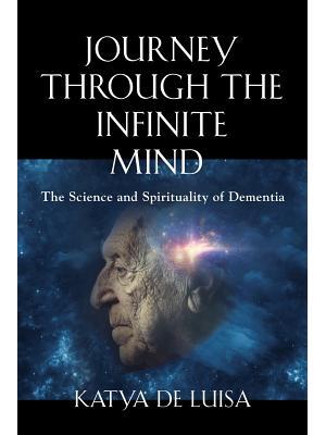 Journey Through the Infinite Mind : The Science and Spirituality of ...