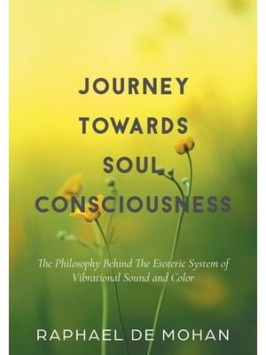 Journey Towards Soul Consciousness : The Philosophy Behind The Esoteric ...
