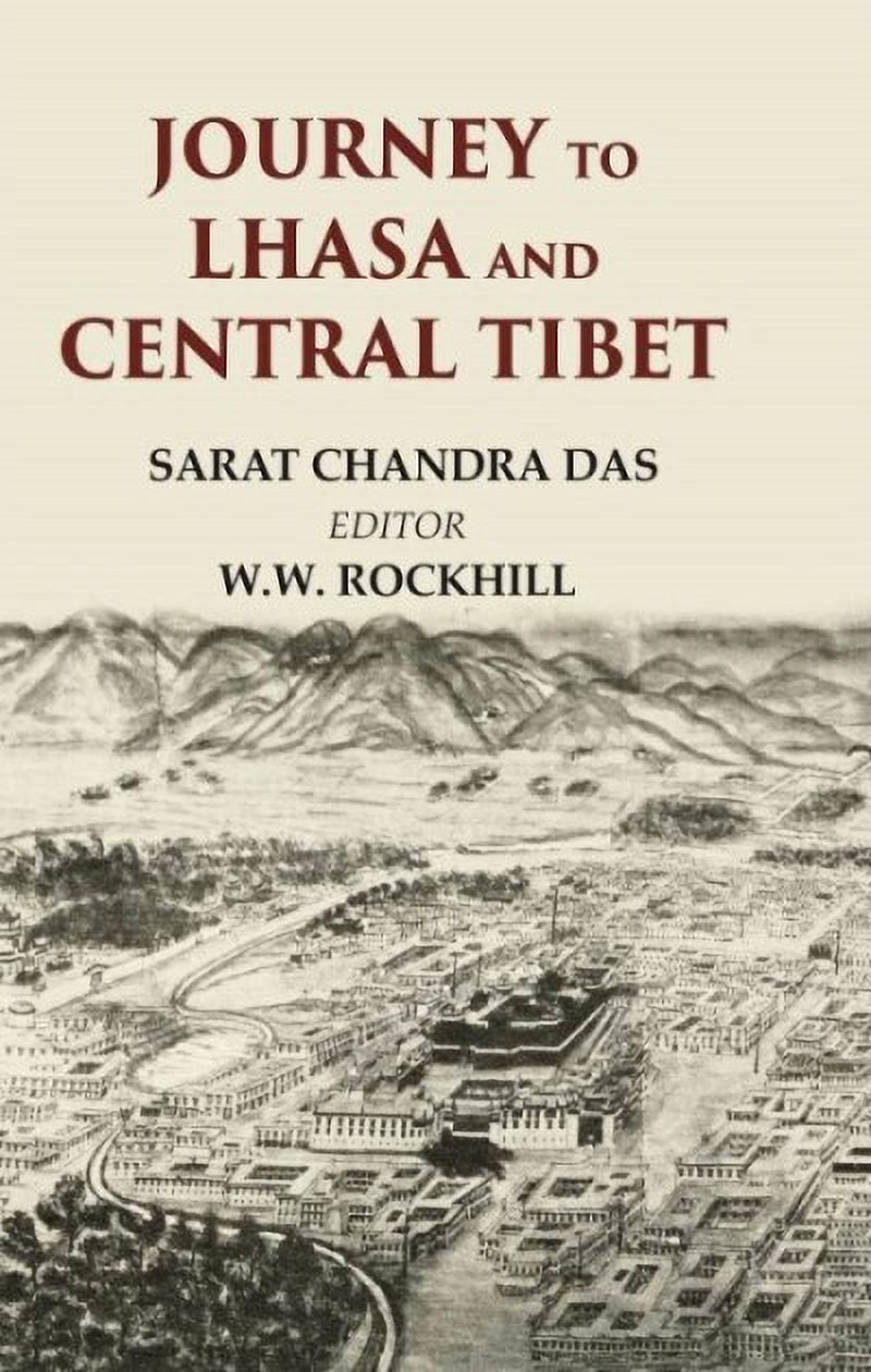 Journey to Lhasa And Central Tibet - Sarat Chandra Das, Editor: W. W ...