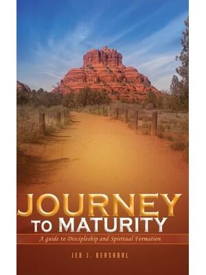 Journey to Maturity : A Guide to Discipleship and Spiritual Formation ...