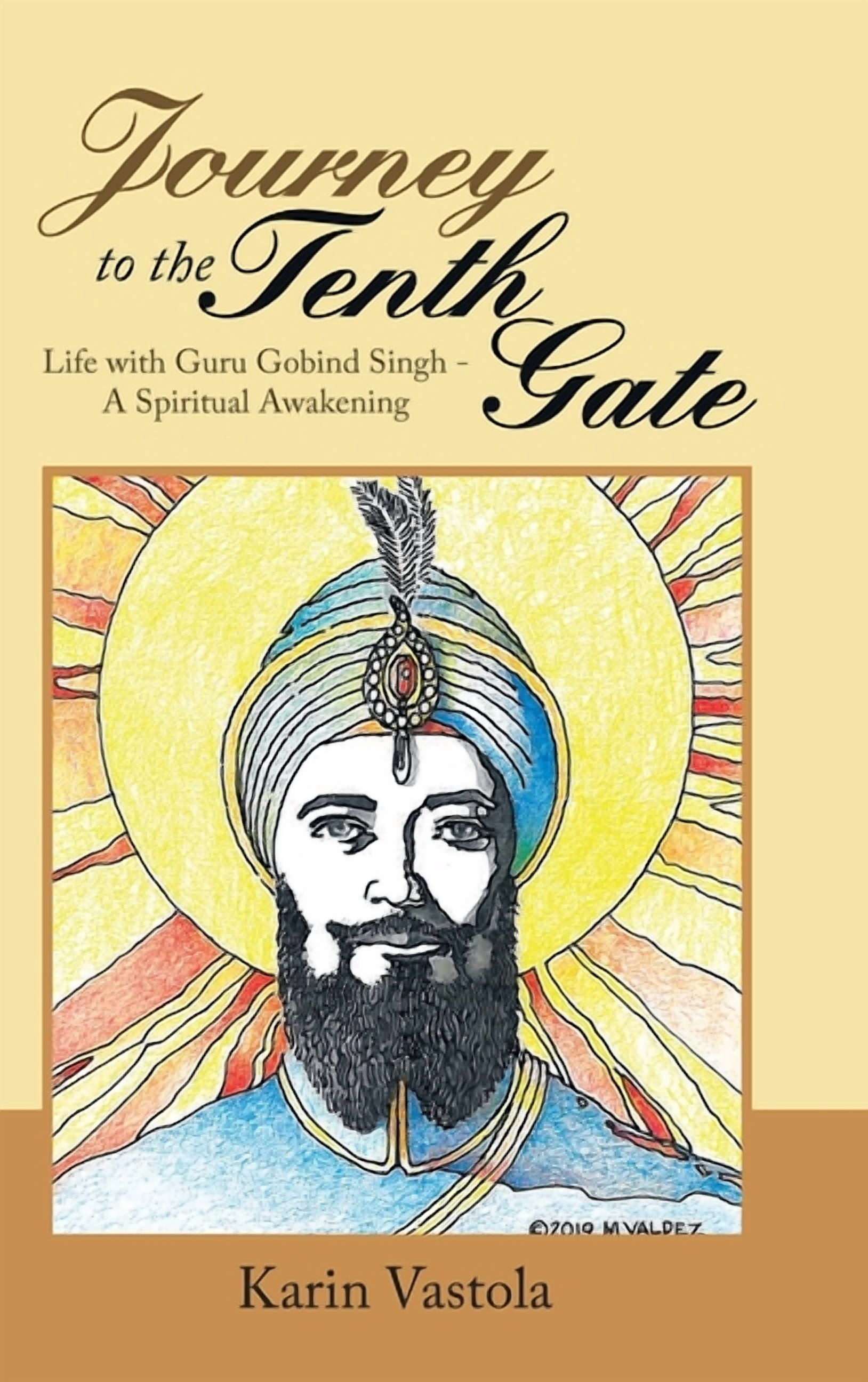 Journey to the Tenth Gate : Life With Guru Gobind Singh. a Spiritual ...