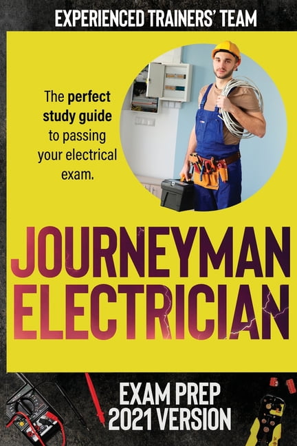 Journeyman Electrician Exam Prep 2021 Version: The perfect study guide to passing your ...