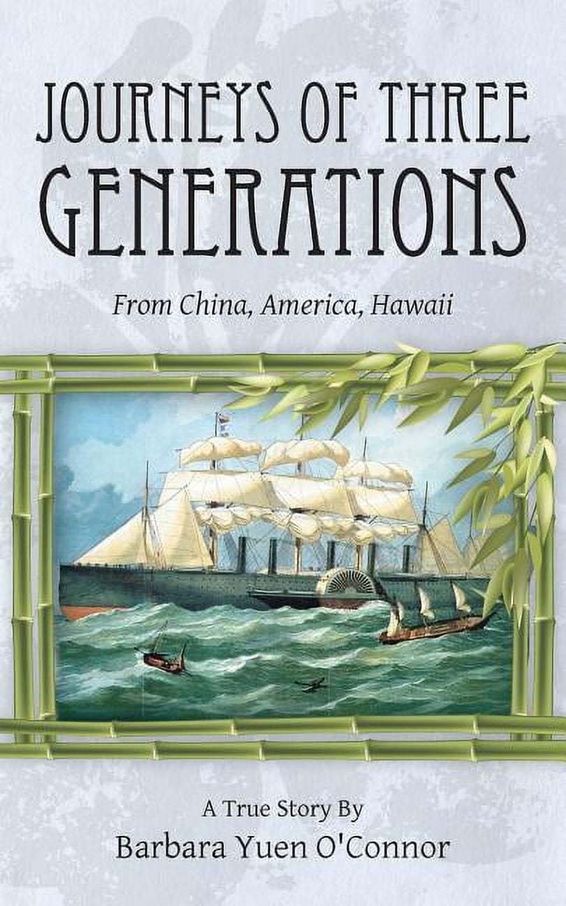 Journeys of Three Generations: From China, America, Hawaii (Paperback ...