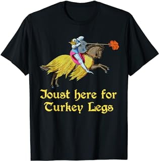 Jousting Joust Here For Turkey Legs Funny Medieval Knight T-Shirt ...