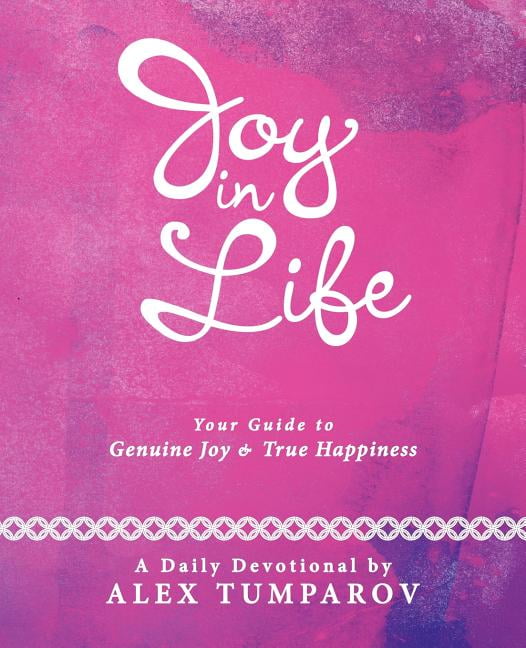 Joy in Life : Your Guide to Genuine Joy and True Happiness (Paperback ...