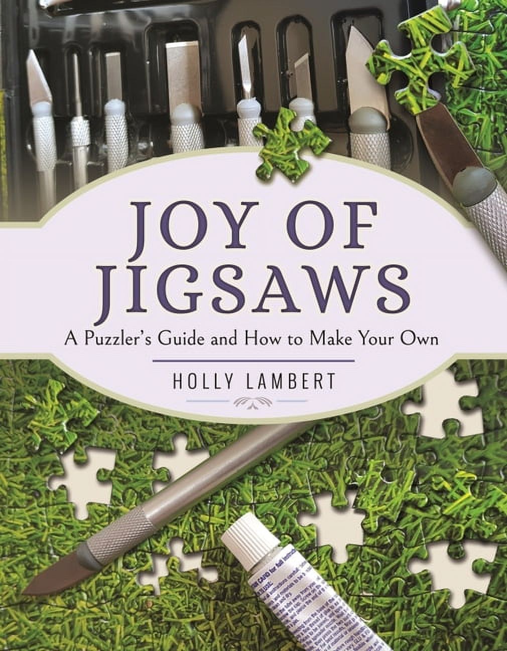 Joy of Jigsaws : A Puzzler's Guide and How to Make Your Own - Walmart.com
