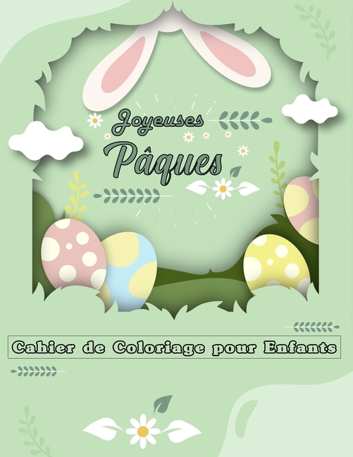 Joyeuses Pâques, Cahier de Coloriage pour Enfants: Livre de Coloriages ...