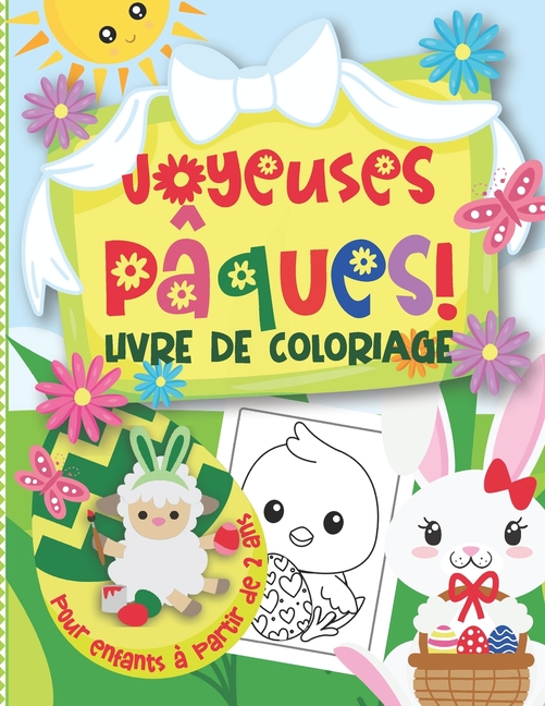 Joyeuses Pâques! Livre de Coloriage pour Enfants à Partir de 2 Ans: Des ...