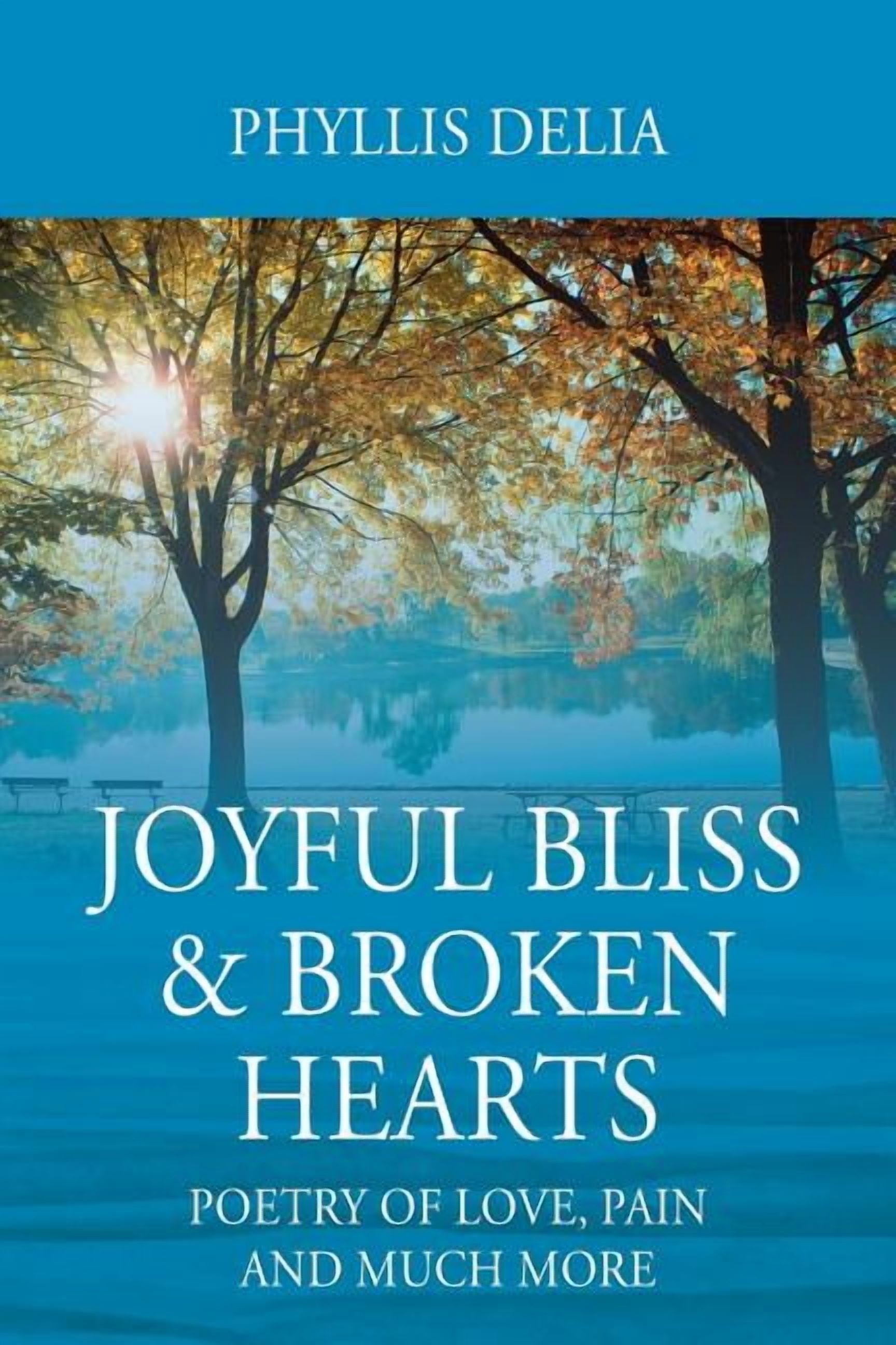 Joyful Bliss & Broken Hearts: Poetry of Love, Pain and Much More ...