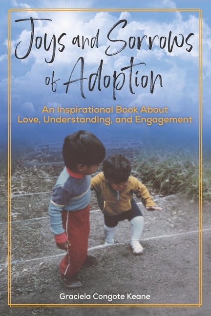Joys and Sorrows of Adoption: An Inspirational Book about Love ...