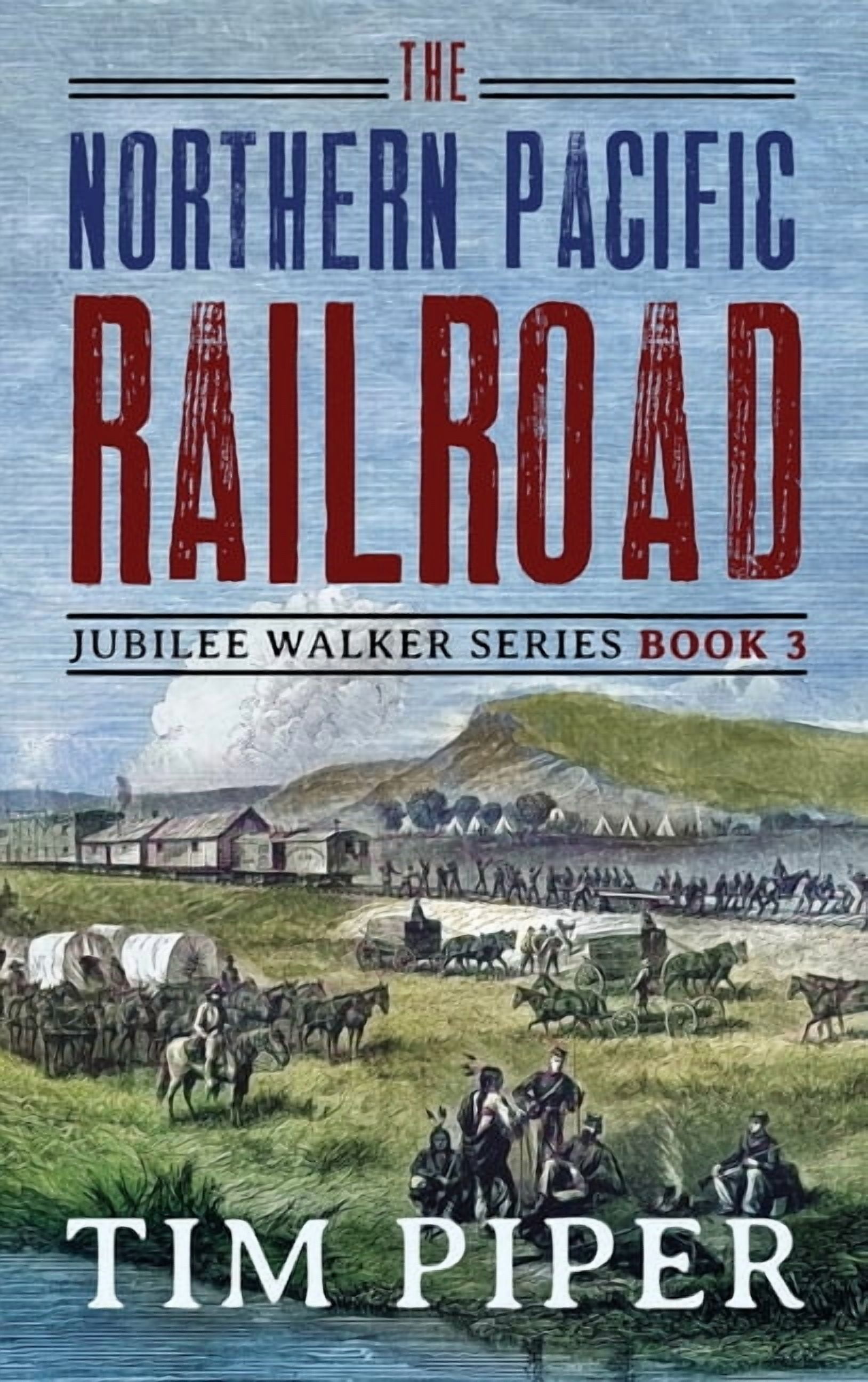 Jubilee Walker The Northern Pacific Railroad, Book 3, (Hardcover ...