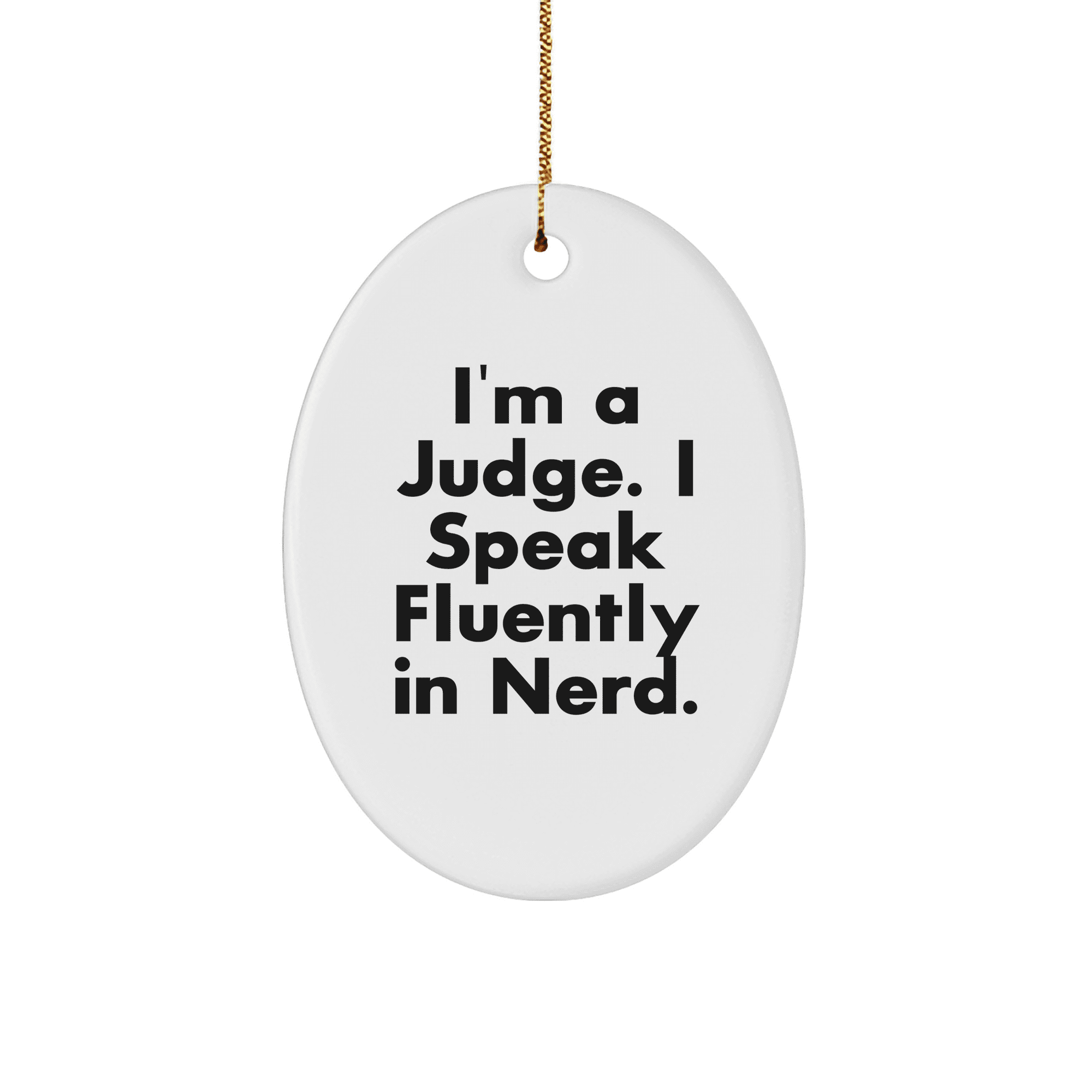 Judge Gifts for Christmas, I'm A Judge Funny Oval Ornament from Friends ...