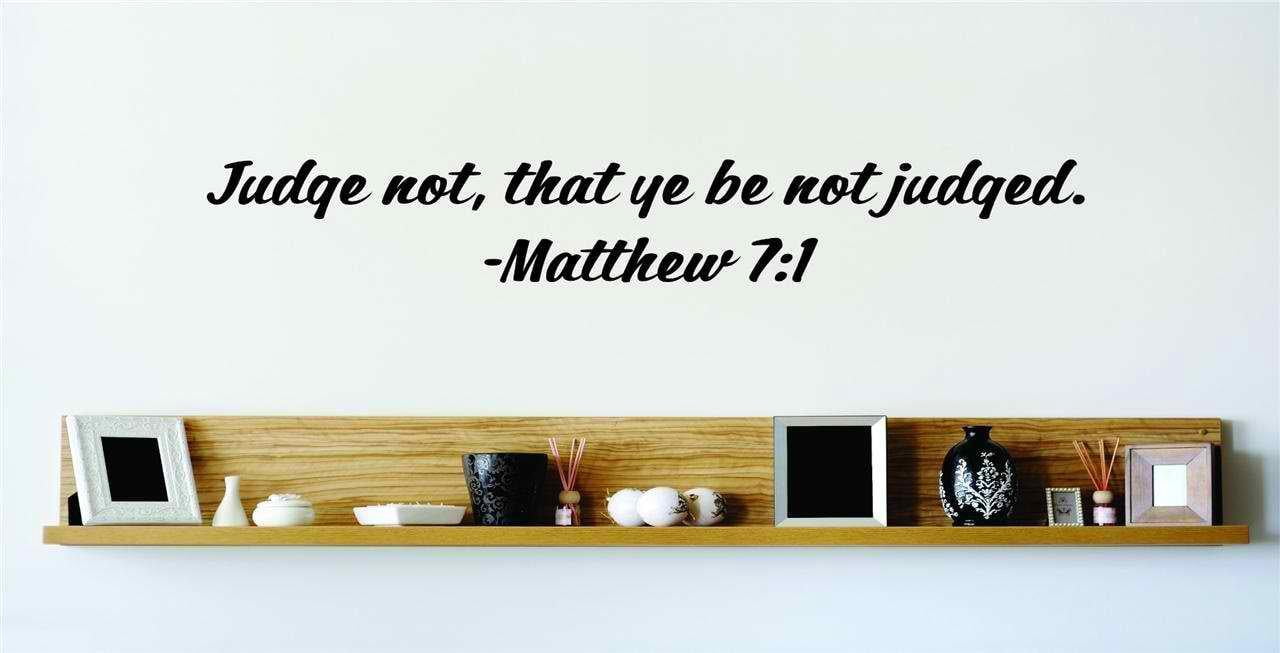 Judge Not, That Ye Be Not Judged Matthew Bible Gods Scripture Christ ...