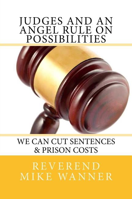 Judges And An Angel Rule On Possibilities We Can Cut Sentences & Prison ...