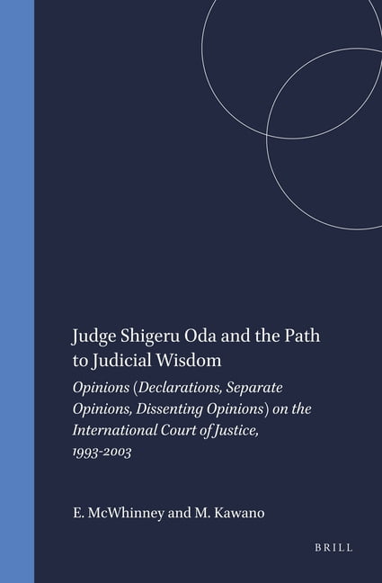 Judges Judge Shigeru Oda and the Path to Judicial Wisdom: Opinions ...