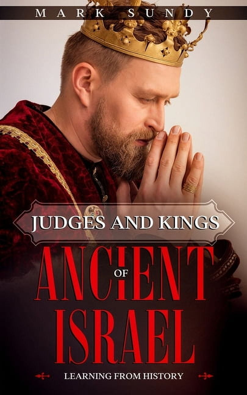 Judges and Kings of Ancient Israel: Learning From History - Walmart.com