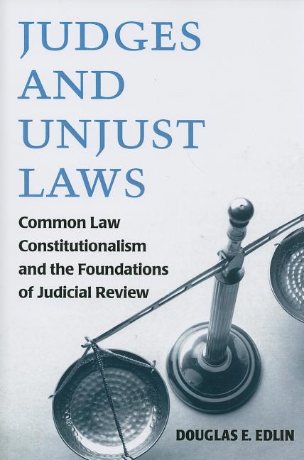 Judges and Unjust Laws : Common Law Constitutionalism and the ...