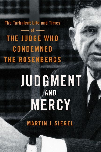 Judgment and Mercy: The Turbulent Life and Times of the Judge Who ...